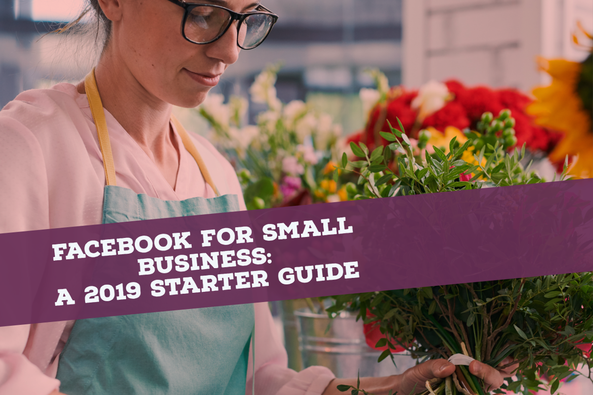 Facebook for Small Business: A 2019 Starter Guide — SMM Headquarters
